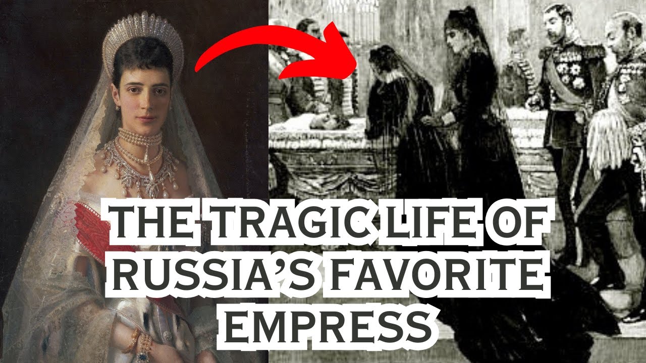 The TRAGIC life of Russia's Favorite Empress Maria Feodorovna; mother ...