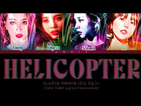 ALWAYZ DREAMZ 'HELICOPTER' (Color Coded Lyrics han|rom|esp) ANGIE STAR ~ ANGIE GALAXY
