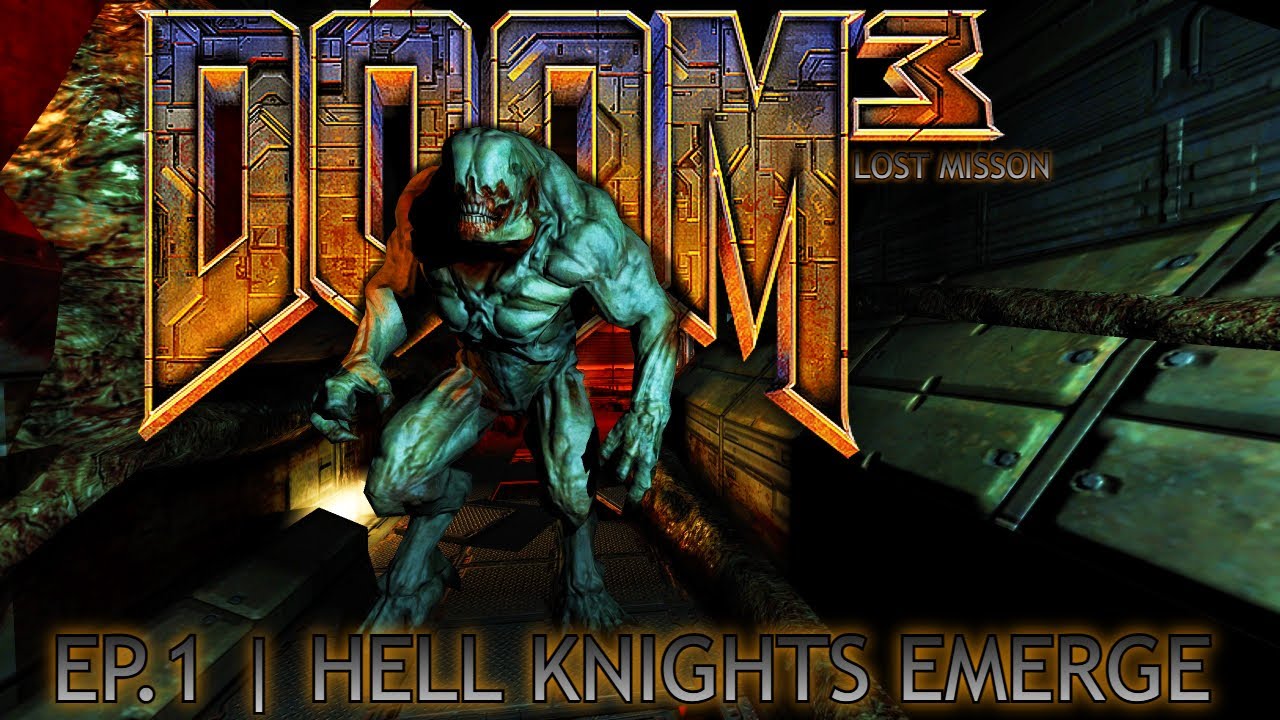 DOOM 3 : LOST MISSON | EP.1 : HELL KNIGHT EMERGES - YouTube