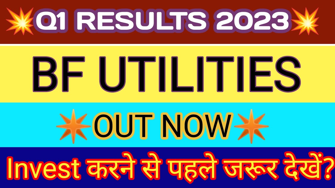 BF Utilities Q1 Results 2023 | BF Utilities Results Today | BF ...