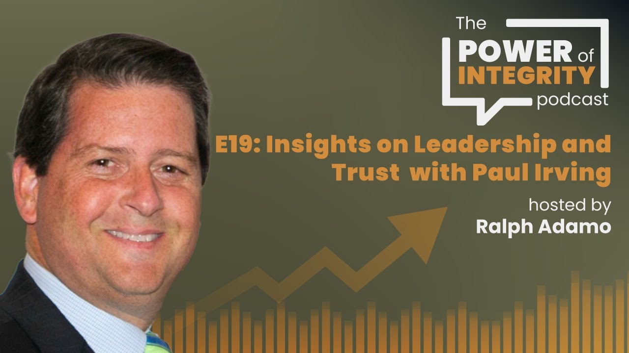 Insights on Leadership and Trust | Paul Irving | The Power Of Integrity ...