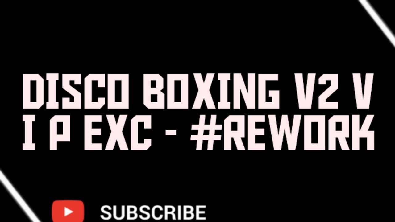 DISCO BOXING V2 V I P EXC - #REWORK - YouTube
