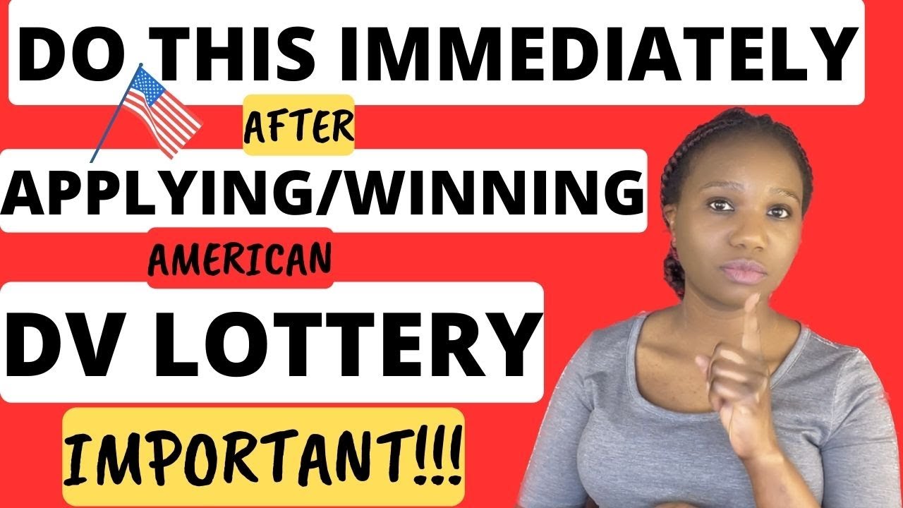 DO THIS IMMEDIATELY AFTER WINNING AMERICAN DV LOTTERY | What You Need ...