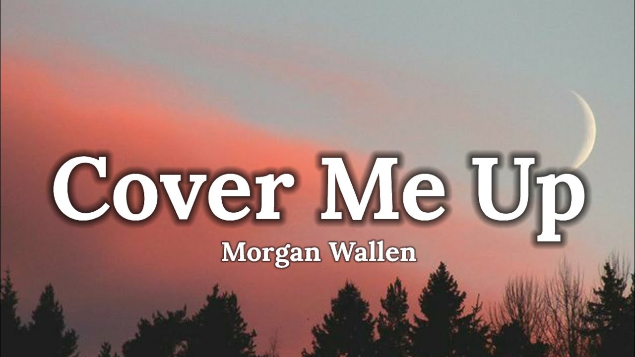 Morgan Wallen - Cover Me Up (Lyrics Song) - YouTube