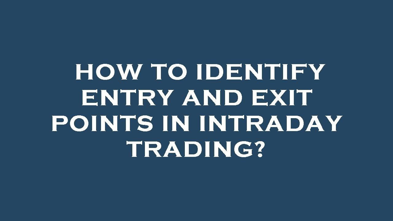 How to identify entry and exit points in intraday trading? - YouTube