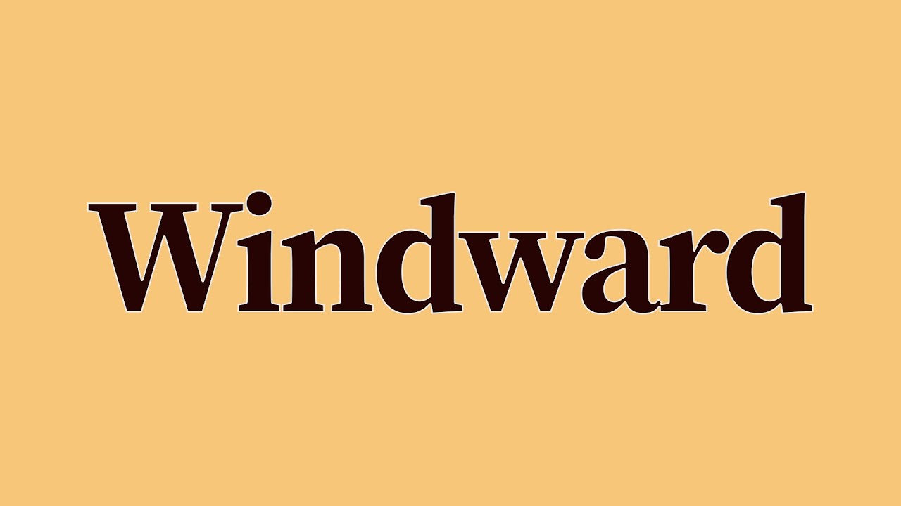 Windward Meaning and Definition - YouTube