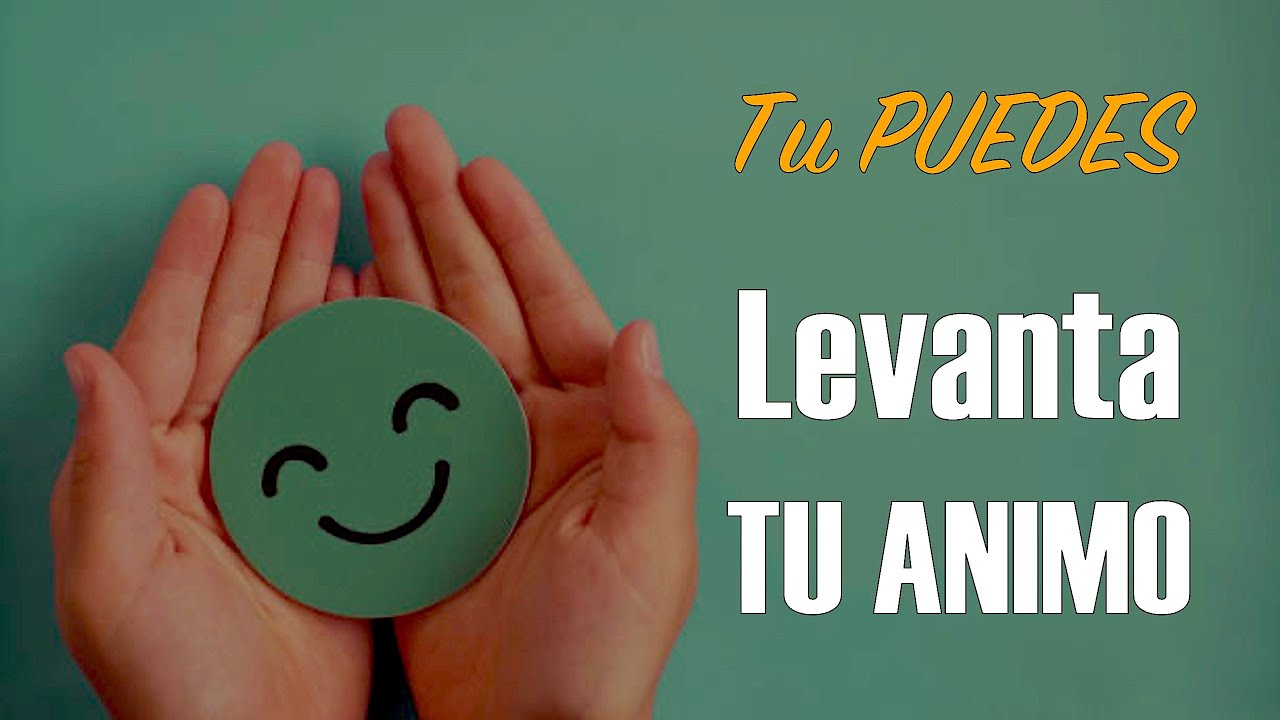 Tu PUEDES Levanta TU ANIMO - YouTube