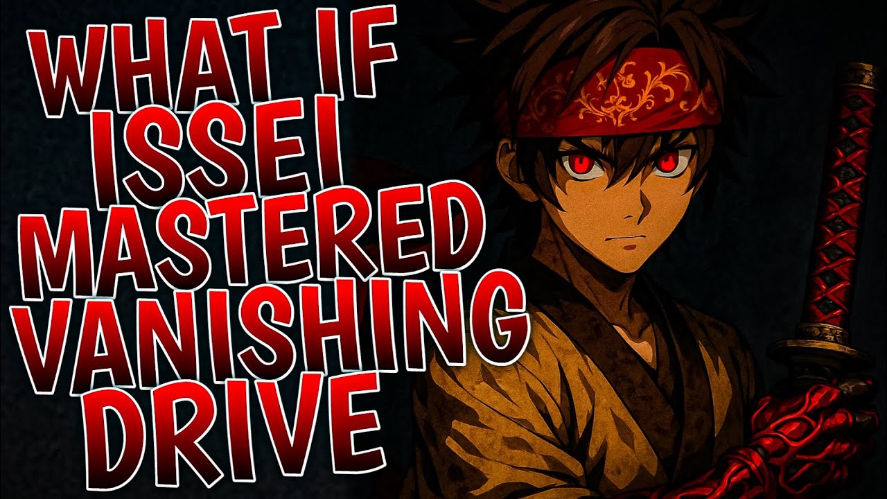 What If Issei Mastered Vanishing Drive | Part 1 - YouTube