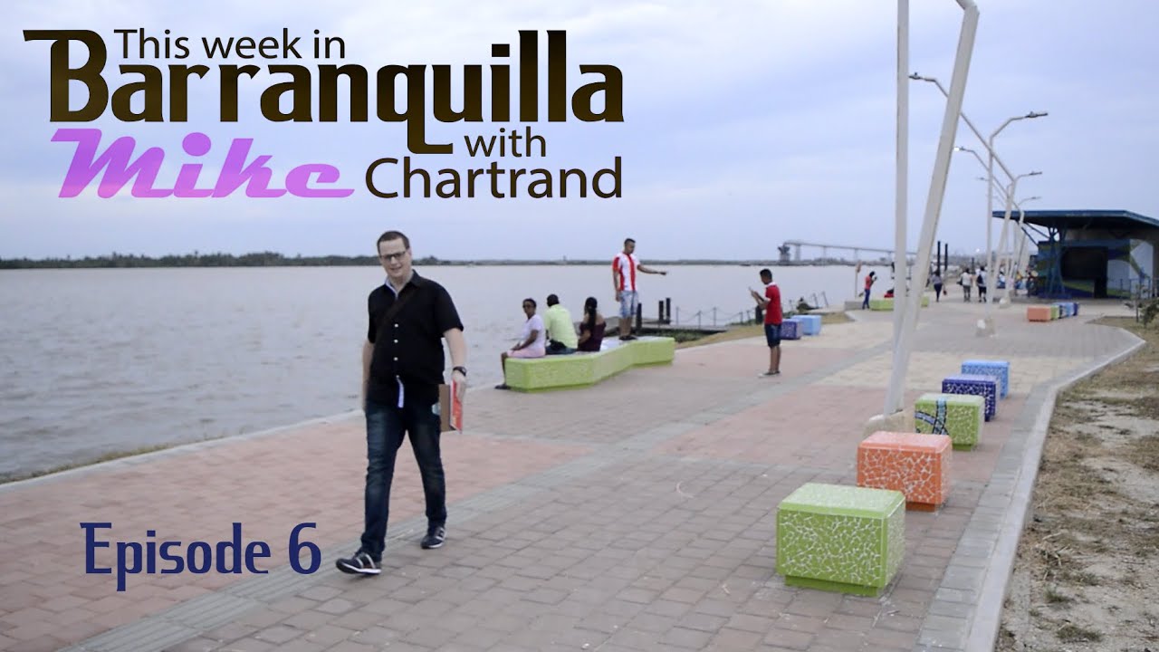 This Week in Barranquilla with Mike Chartrand - Episode 6 (July 17 ...