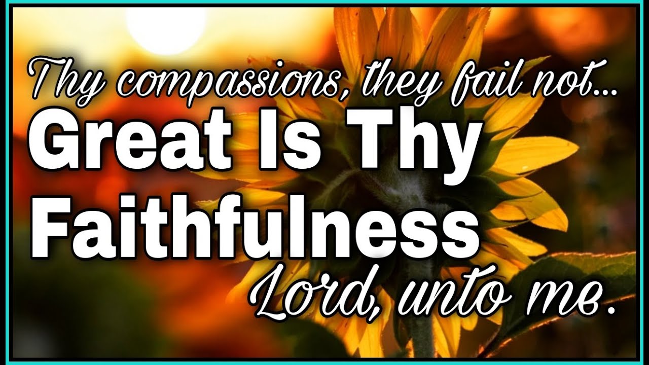 Great Is Thy Faithfulness Lord Unto Me