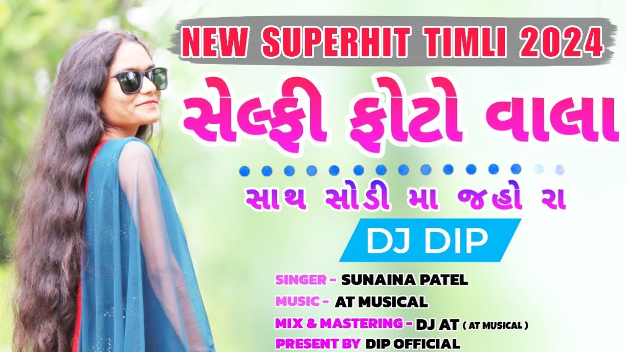 Selfie Photo Vala | New Female Version Timli 2024 | Dj Dip - Dip ...