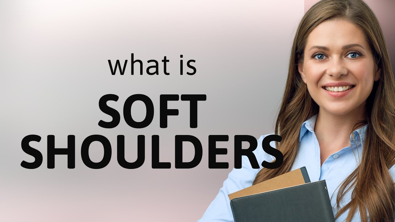 Understanding "Soft Shoulders": An English Phrase Explained - YouTube