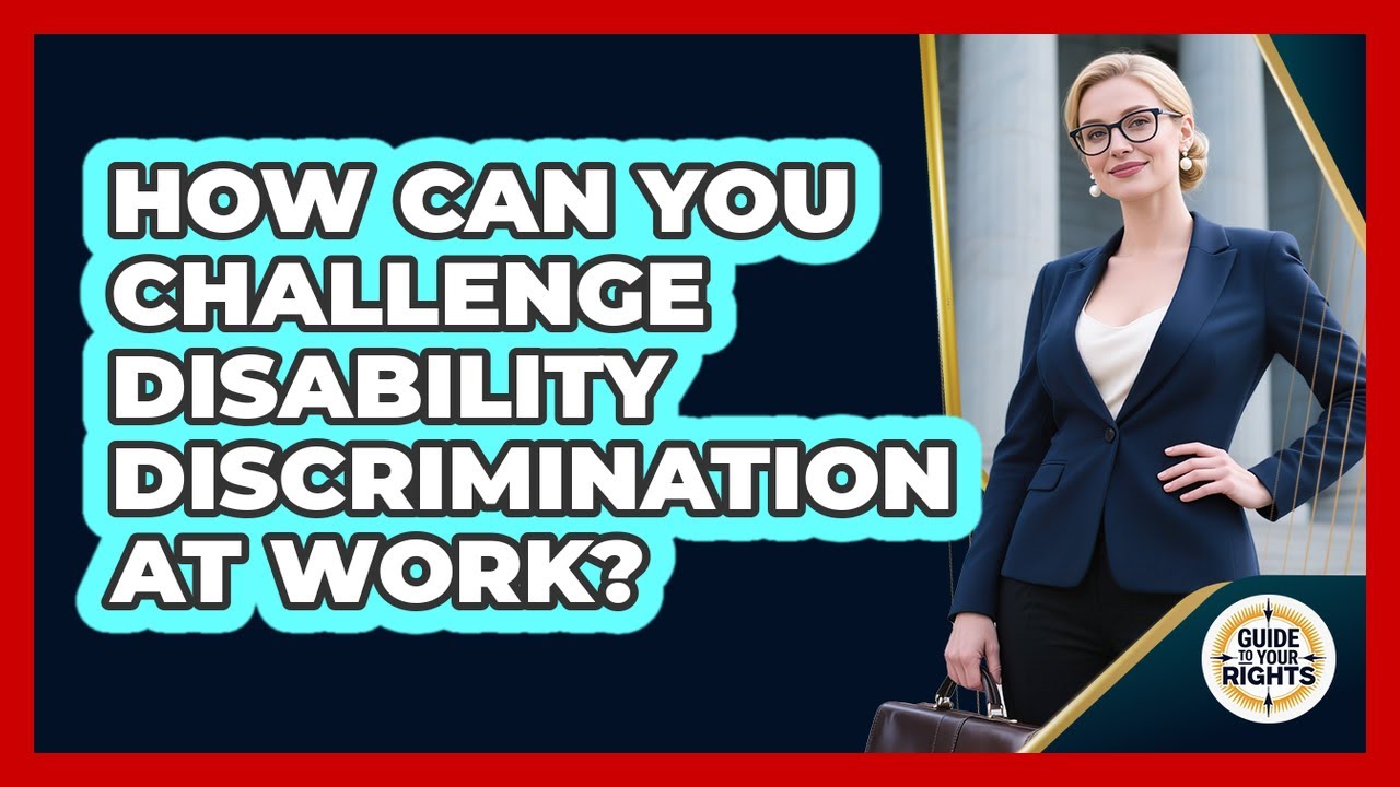 How Can You Challenge Disability Discrimination At Work? - Guide To ...