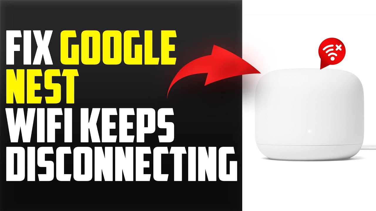How To Fix Google Nest Wifi Keeps Disconnecting (Easy Tutorial To ...
