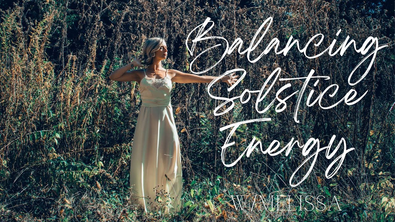 Balancing Solstice Energy - YouTube