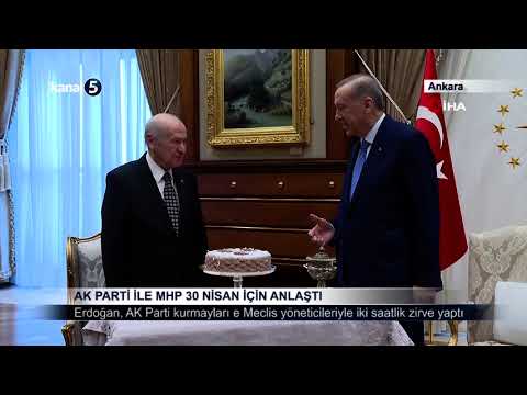AK Parti ile MHP Seçimlerin 30 Nisan'da Yapılması İçin Anlaştı