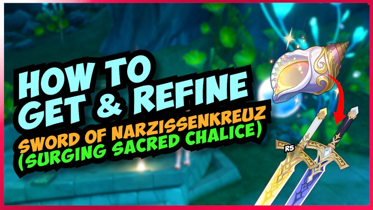 How to get and refine Sword of Narzissenkreuz | SURGING SACRED CHALICE ...