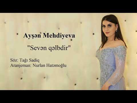 Ayşən Mehdiyeva Sevən qəlbdir