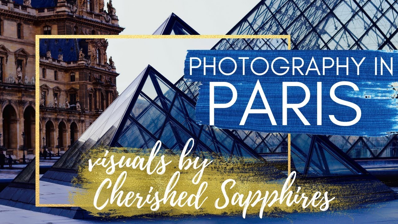 Photography in Paris: Visuals by Cherished Sapphires - YouTube
