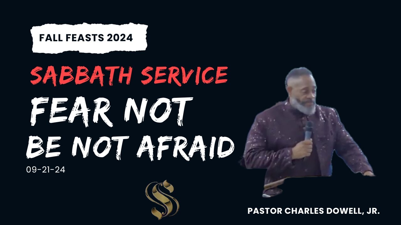 Fall Feasts 2024 - Sabbath Service 2024-09-21 | Fear Not...Be Not ...
