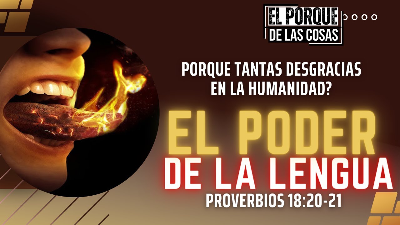 EL PODER DE LA LENGUA | PORQUE TANTA DESGRACIA EN LA HUMANIDAD? - YouTube