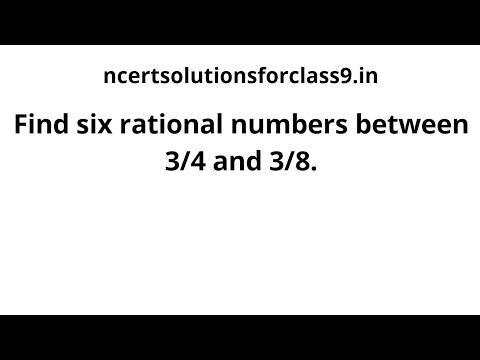 Find six rational numbers between 3/4 and 3/8. - YouTube
