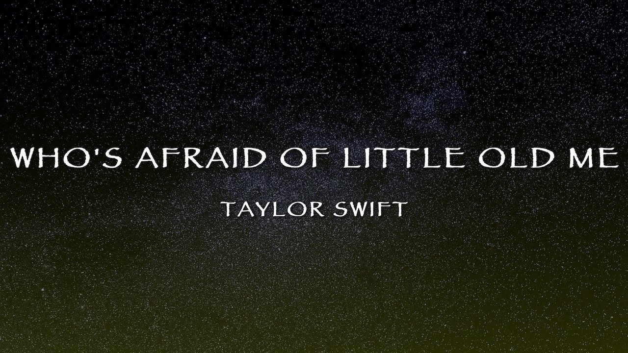 Taylor Swift - Who's Afraid Of Little Old Me (Lyrics) - YouTube