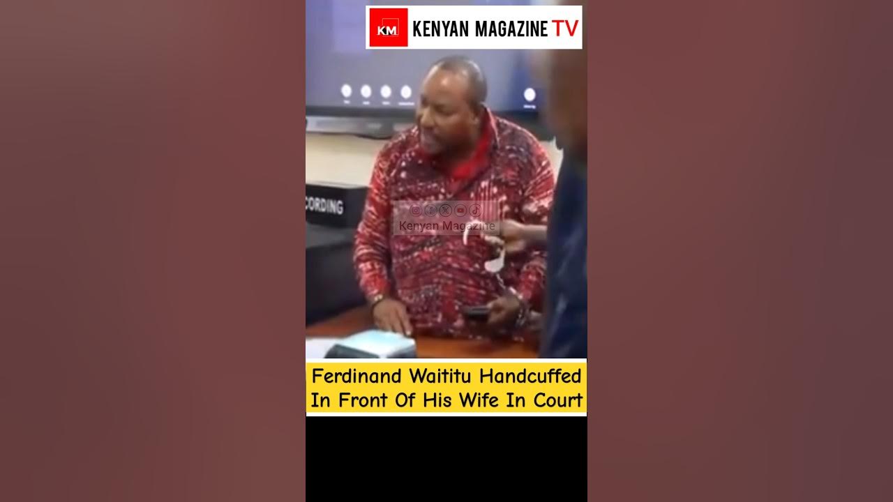 Ferdinand Waititu Getting Handcuffed in court to be led to the cells - YouTube