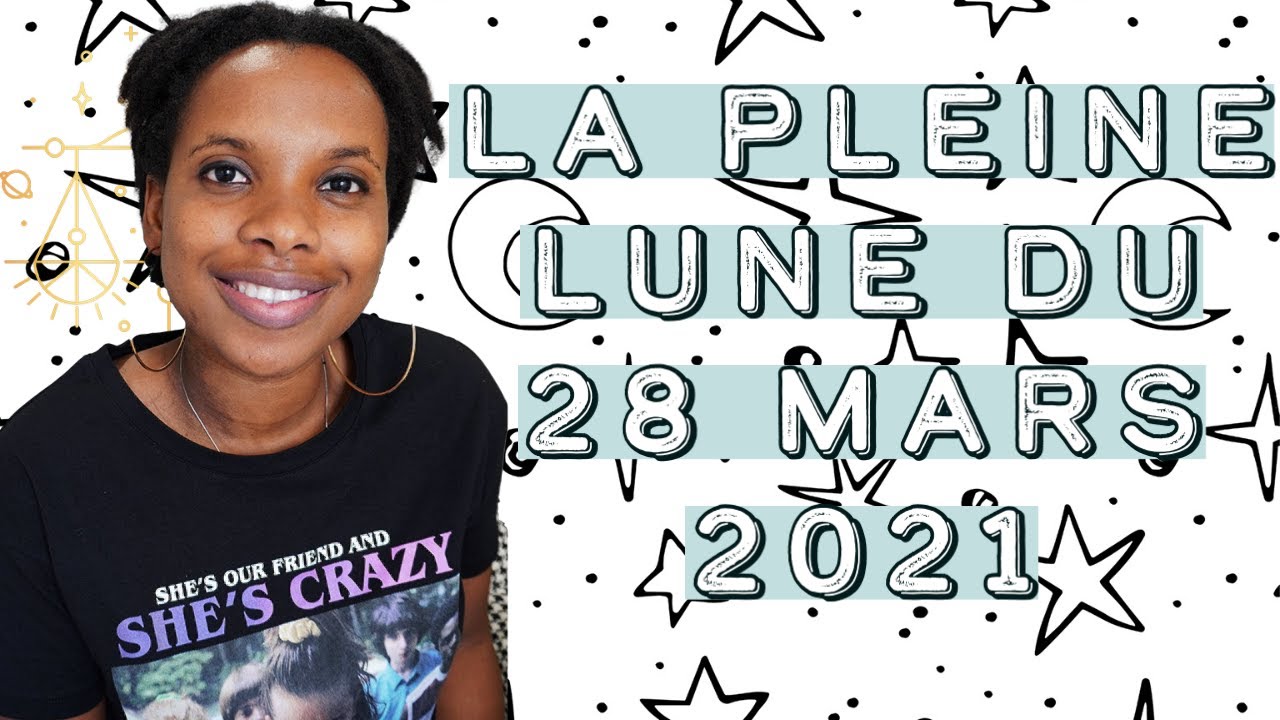 LA PLEINE LUNE DU 28 MARS 2021 - LACHÉ-PRISE ET RENOUVELER - YouTube