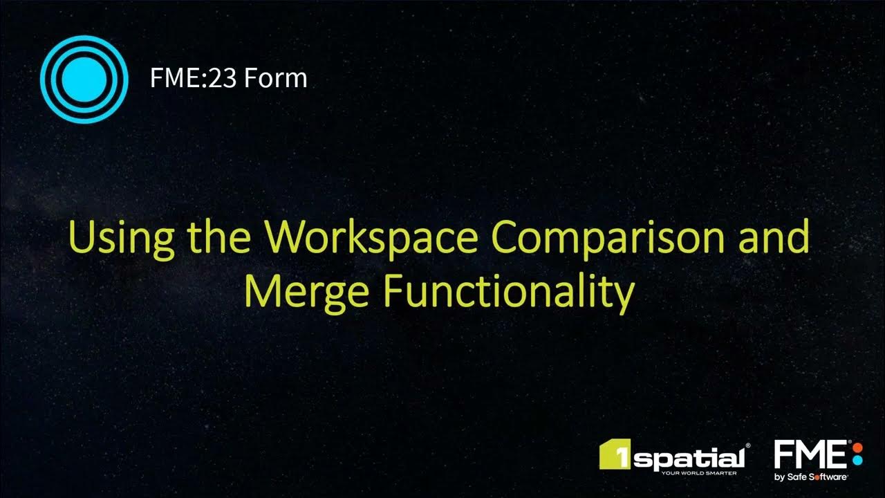 FME Form - Using the Workspace Comparison and Merge Functionality - YouTube