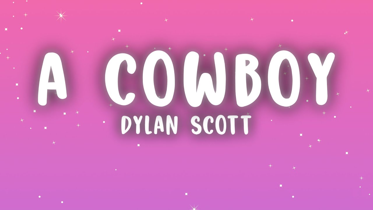 Dylan Scott - You'd Think I Was A Cowboy (Lyrics) - YouTube