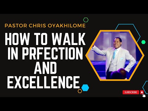 HOW TO WALK IN PERFECTION AND EXCELLENCE // PASTOR CHRIS OYAKHILOME ...