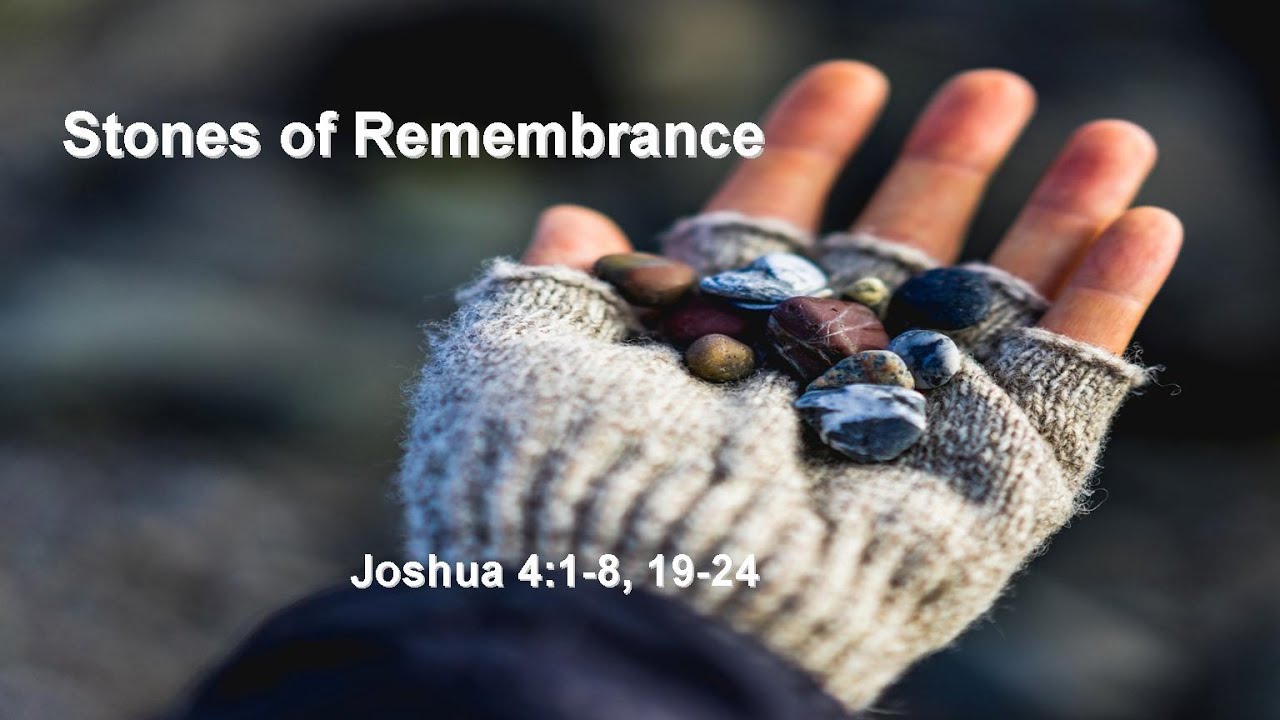 Stones of Remembrance (Joshua 4:1-8, 19-24) - YouTube