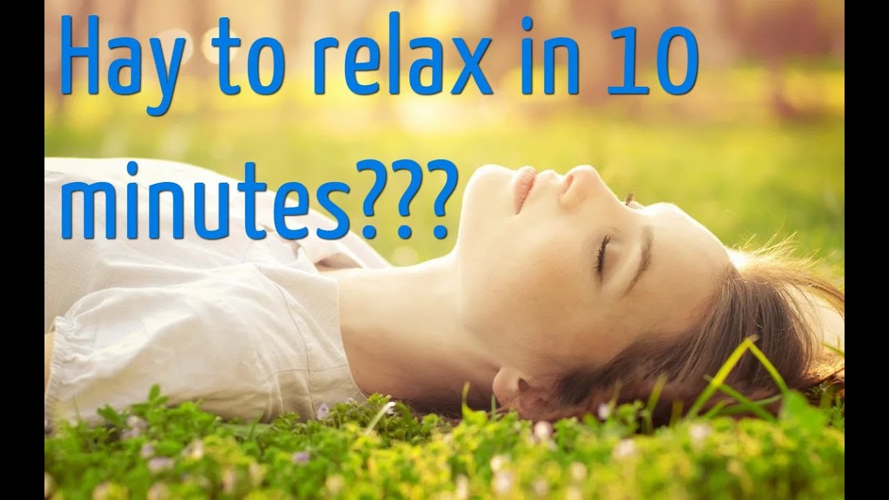 How to relax in 10 minutes??? - YouTube