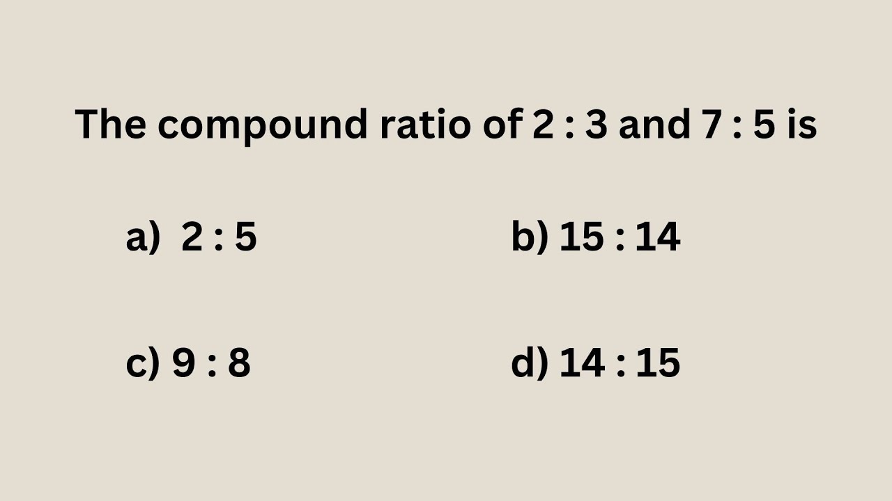 The compound ratio of 2:3 and 7:5 is ______ - YouTube