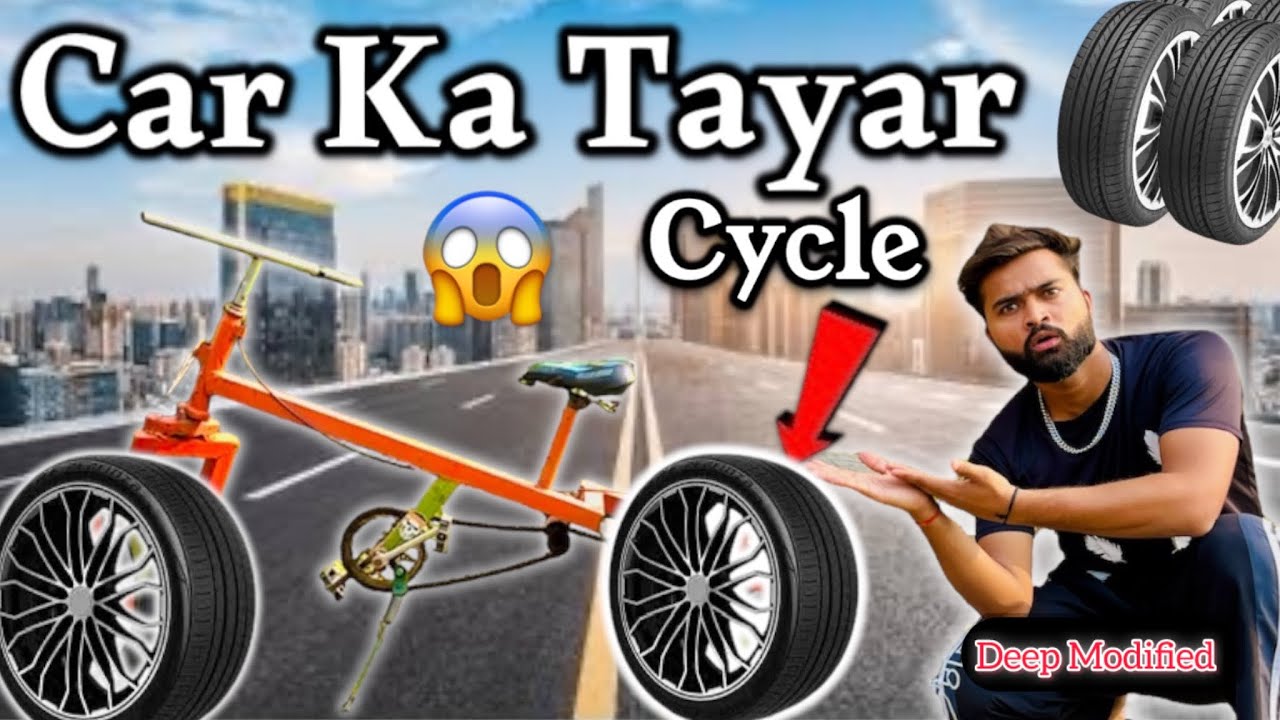 Car Ka Tayar 🛞 Cycle Modified 😱 Handmade Cycle || New Video 2024|| Deep ...