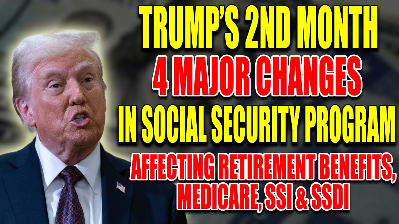 Trump's 2nd Month in Office : 4 Major Social Security Changes ...
