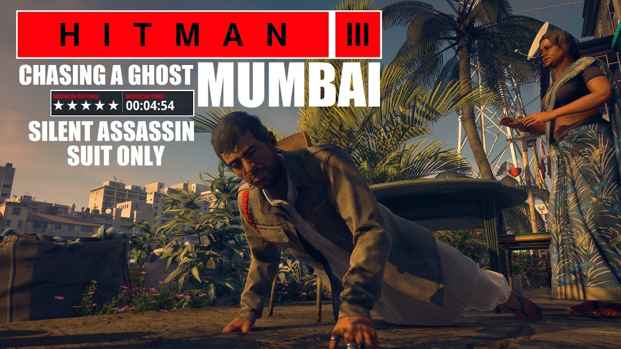 HITMAN 3 - (Map-10) Mumbai - "Chasing a Ghost" Gameplay/Walkthrough ...