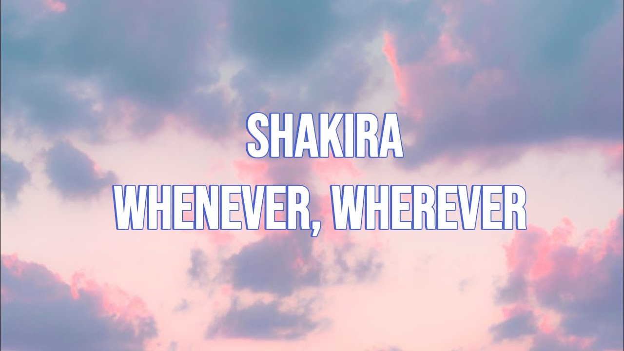 Whenever Wherever Shakira
