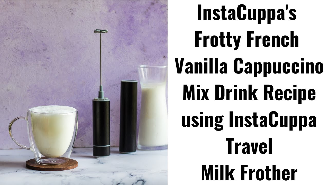 InstaCuppa's Frotty French Vanilla Cappuccino Mix Drink Recipe using ...