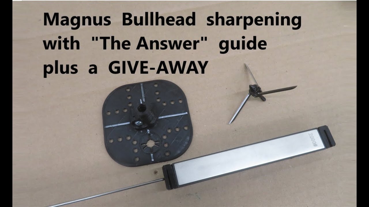 Magnus Bullhead sharpening (AND A GIVE-AWAY) - YouTube