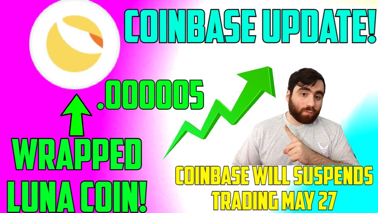 Wrapped Luna Token PUMPING UP! Also Coinbase will stop Trading for ...