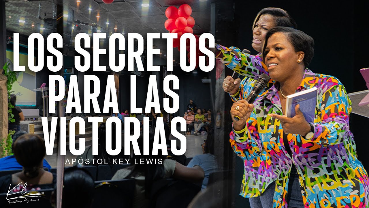 LOS SECRETOS PARA LAS VICTORIAS / APÓSTOL KEY LEWIS - YouTube