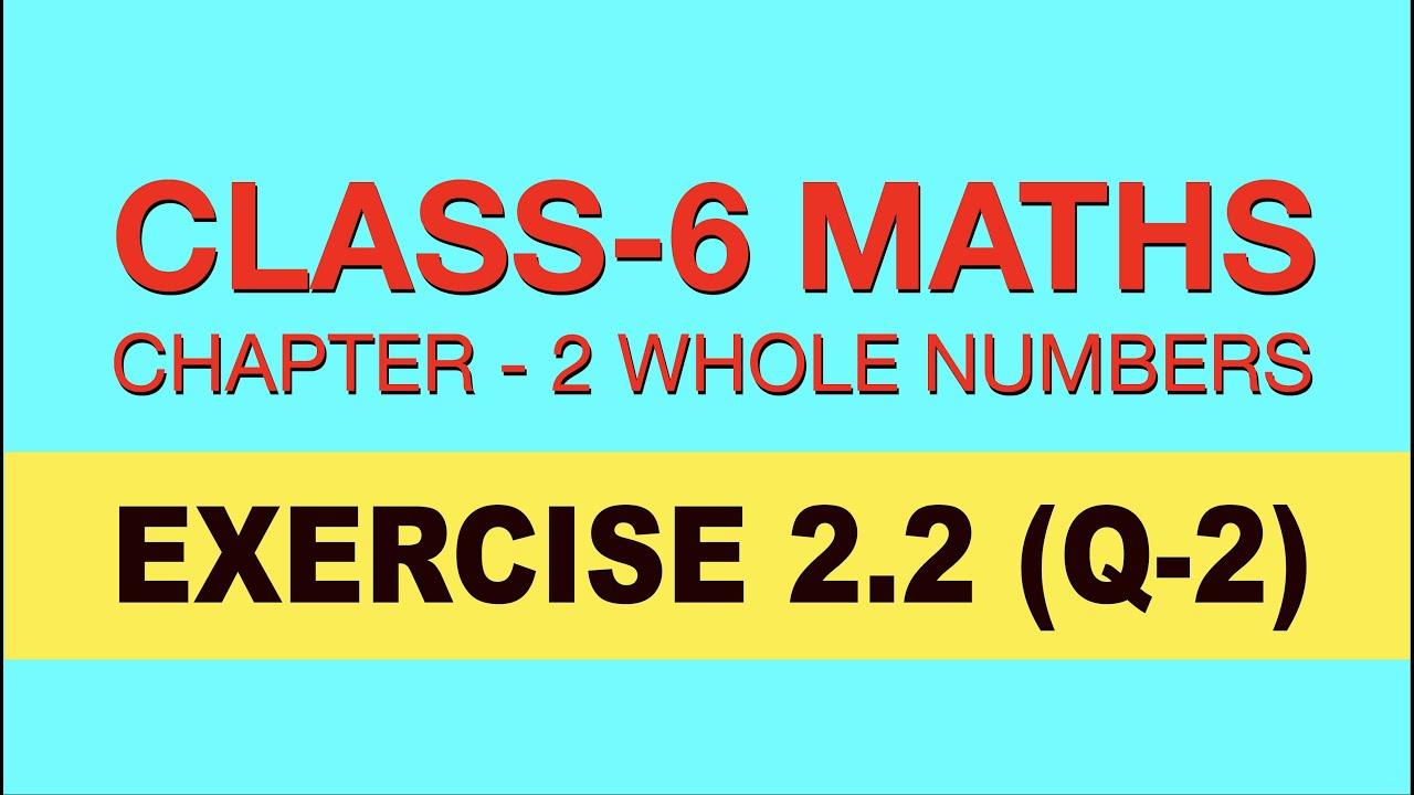 CLASS 6 MATHS CHAPTER 2 WHOLE NUMBERS EX 2 2 Q 2 NCERT class-6-maths-chapter-2-whole-numbers-ex-2-2-q-2-ncert