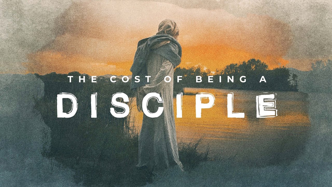 The Cost Of Being A Disciple - YouTube