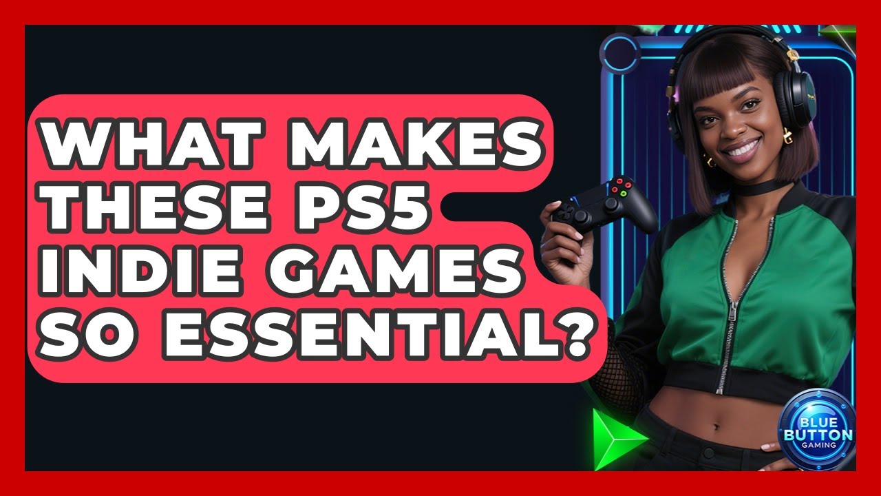What Makes These PS5 Indie Games So Essential? - Blue Button Gaming ...