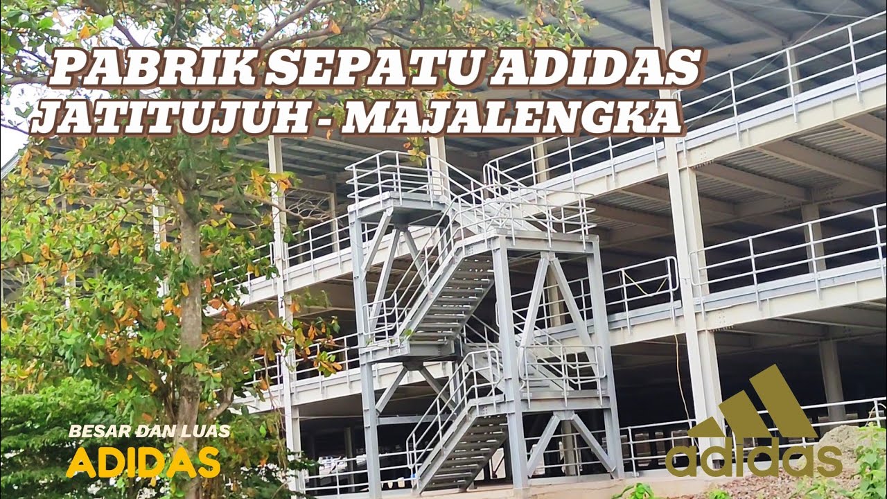 PABRIK SEPATU ADIDAS JATITUJUH-MAJALENGKA 🔥🔥 - YouTube
