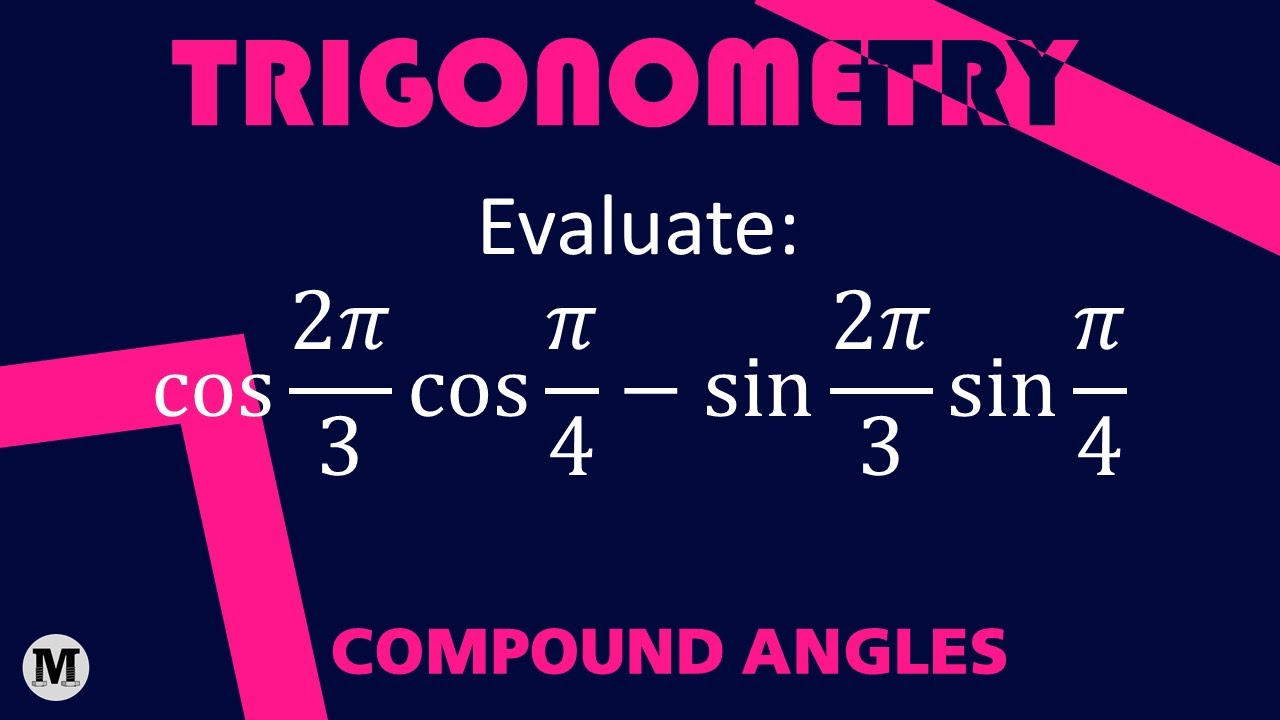 45 | Trigonometry | Trigonometric Ratios of Compound Angles | Worked ...