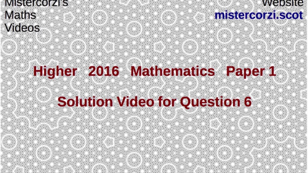Q6 Paper 1 SQA 2016 CfE Higher Mathematics Exam. - YouTube