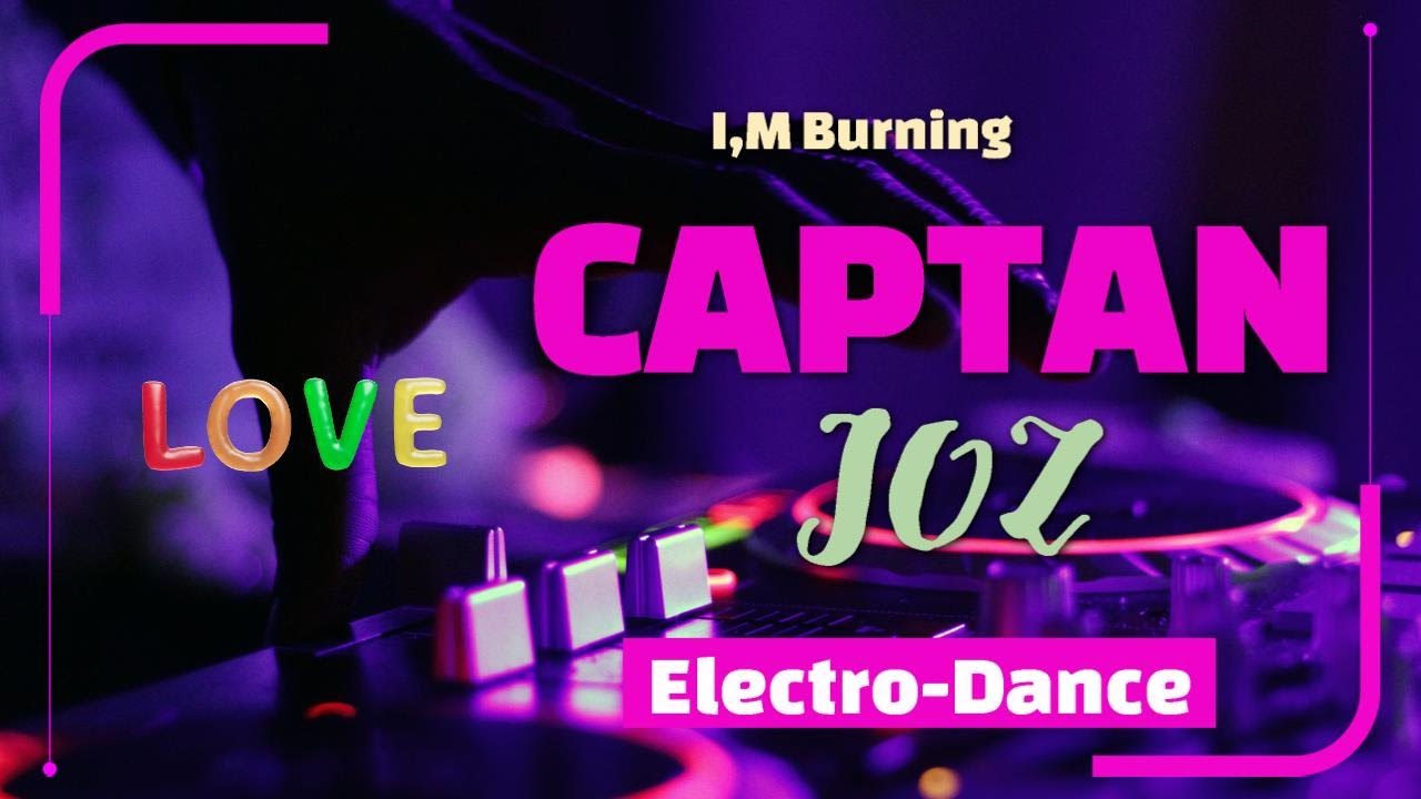 Get Ready to Dance! Captain Joz's "I Am Burning" - The Hottest Electro ...